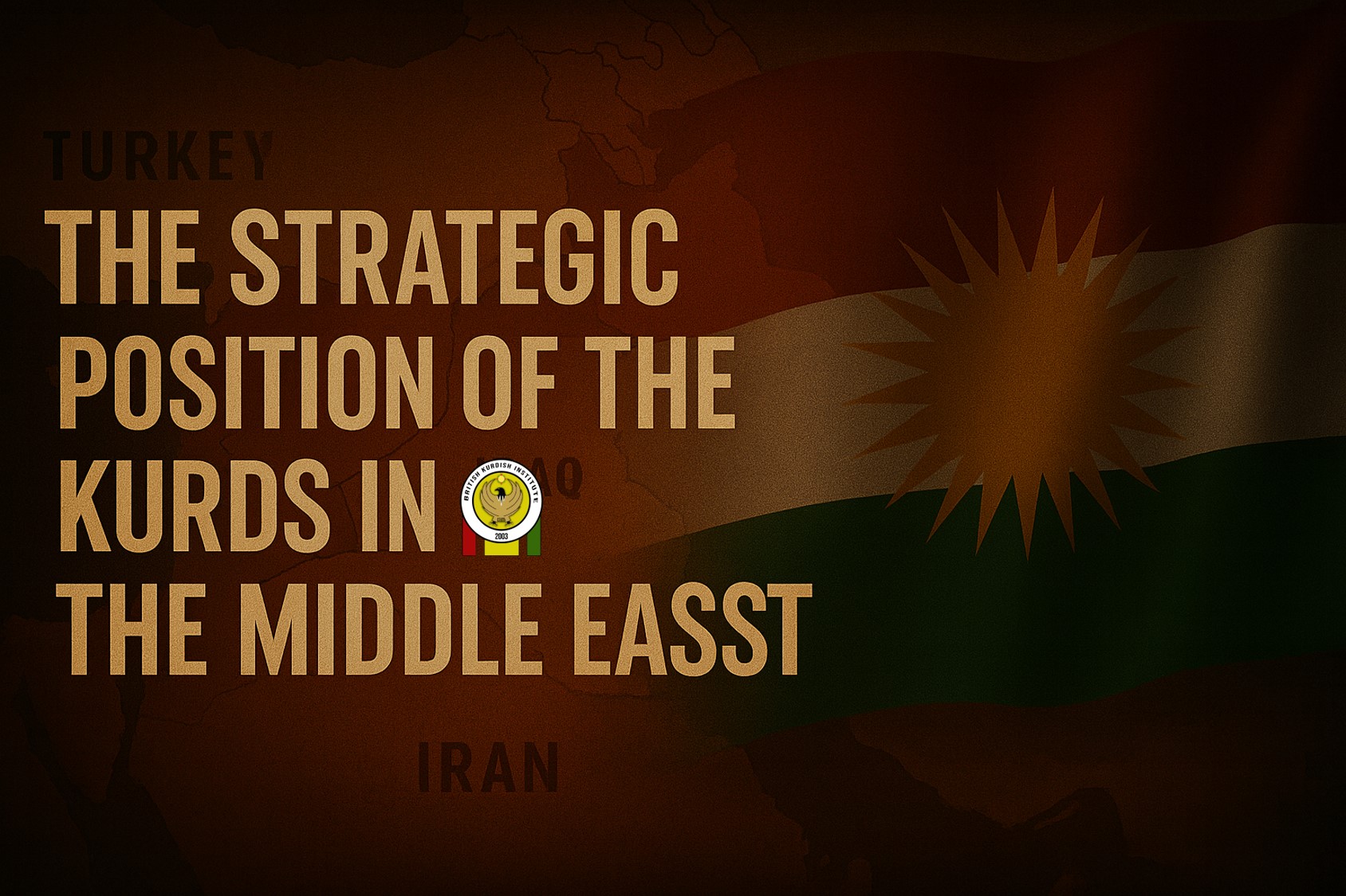The Kurds’ Strategic Role in Shaping the Future of the Middle East